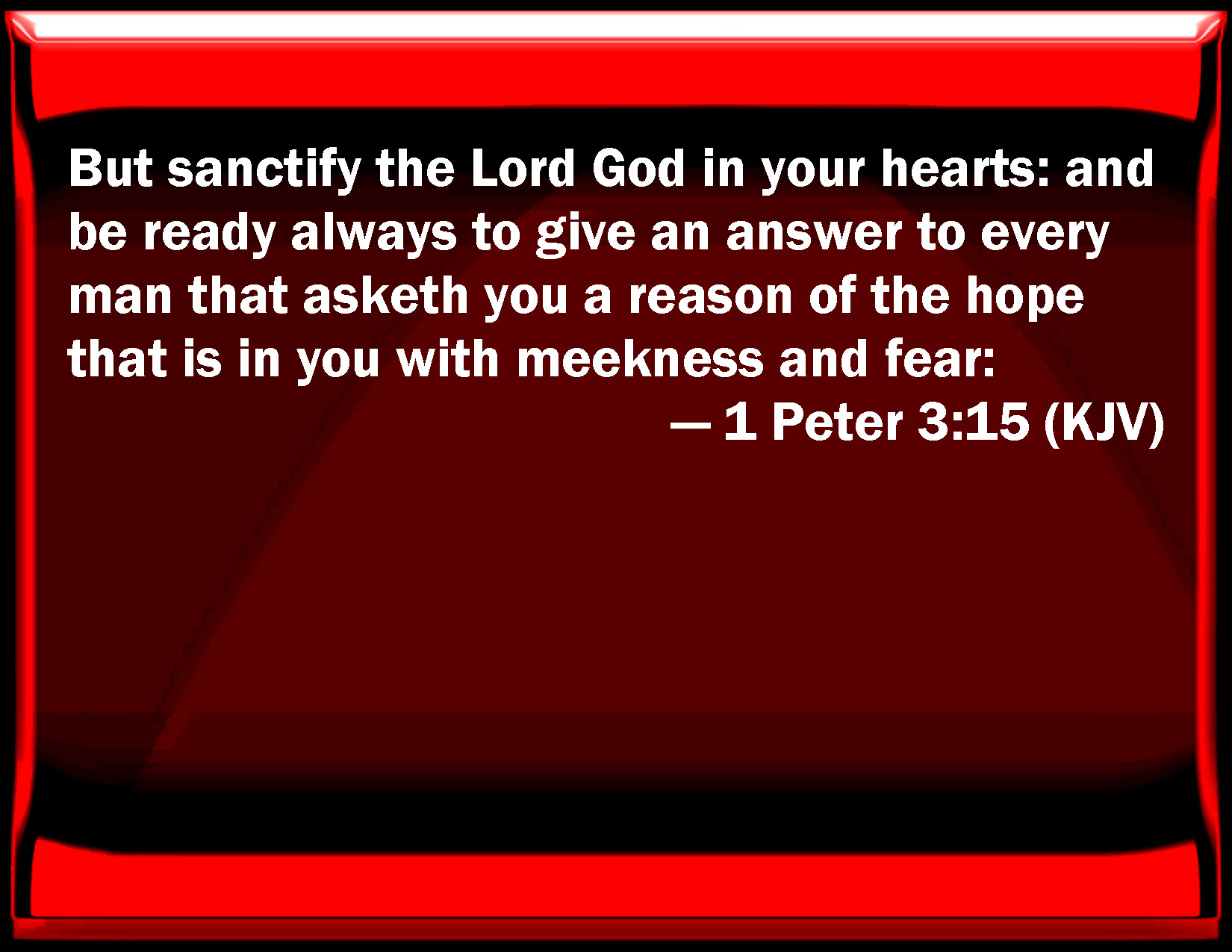 1 Peter 3 15 But Sanctify The Lord God In Your Hearts And Be Ready