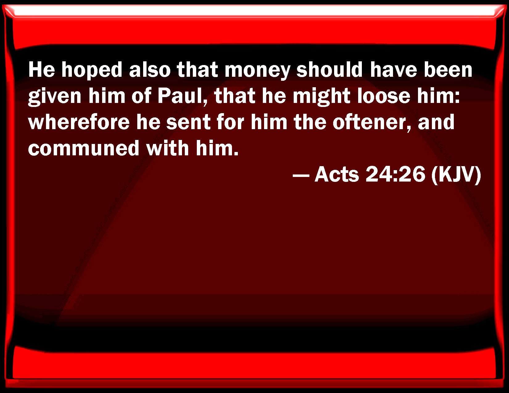 Acts 24 26 He Hoped Also That Money Should Have Been Given Him Of Paul acts-24-26-he-hoped-also-that-money-should-have-been-given-him-of-paul
