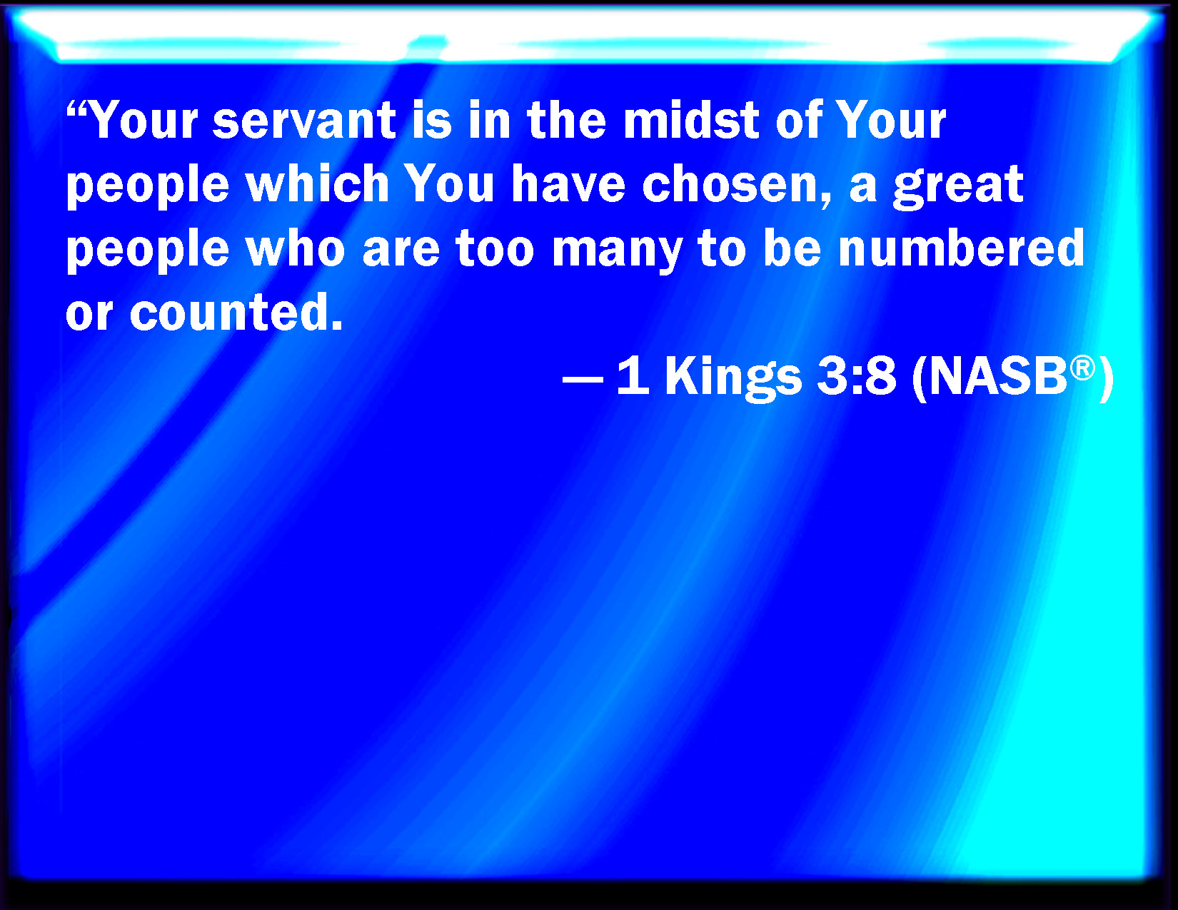 1 Kings 3 8 And Your Servant Is In The Middle Of Your People Which You 1-kings-3-8-and-your-servant-is-in-the-middle-of-your-people-which-you