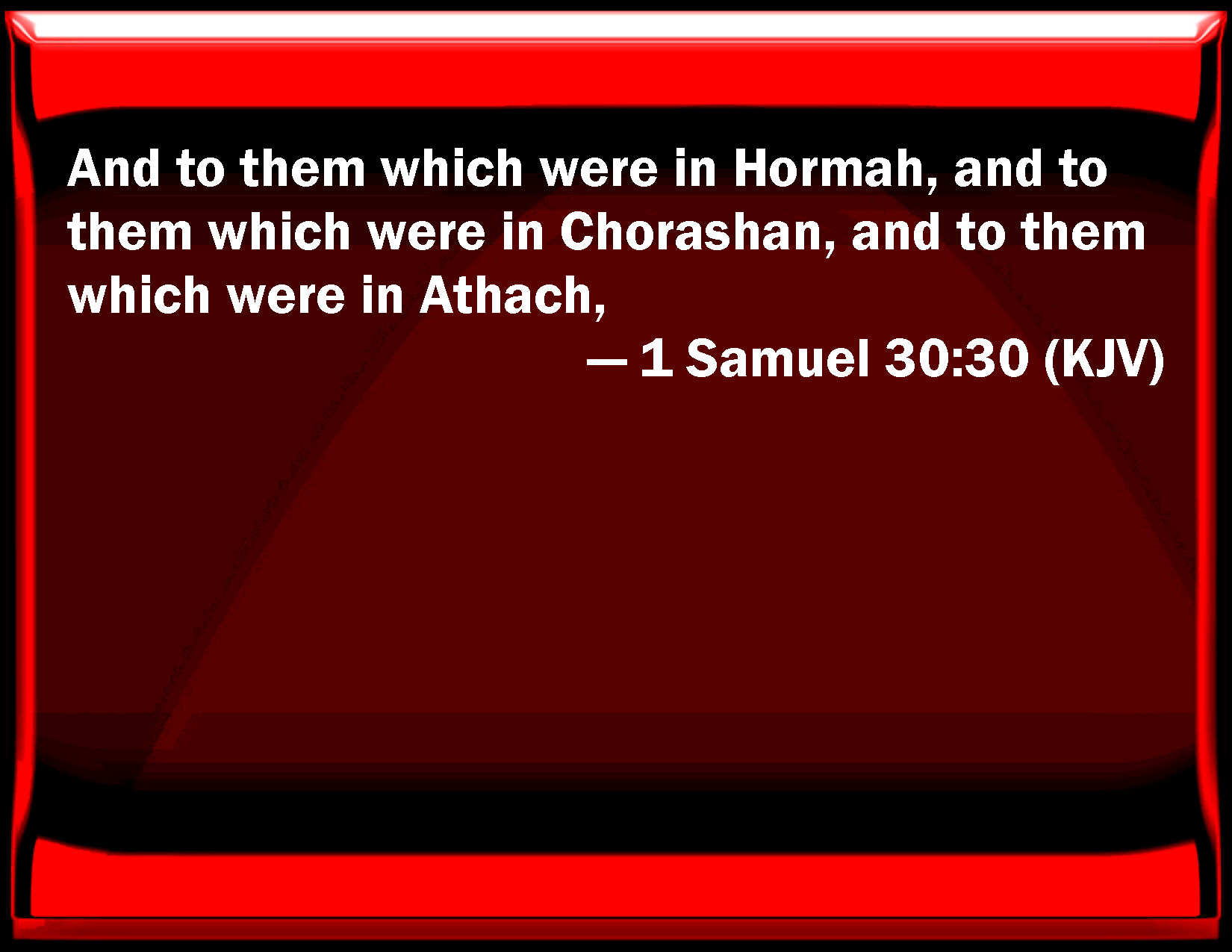 1 Samuel 30:30 And to them which were in Hormah, and to them which were ...