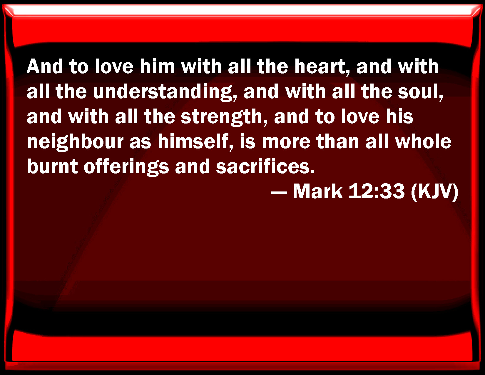 Mark 12:33 And to love him with all the heart, and with all the ...