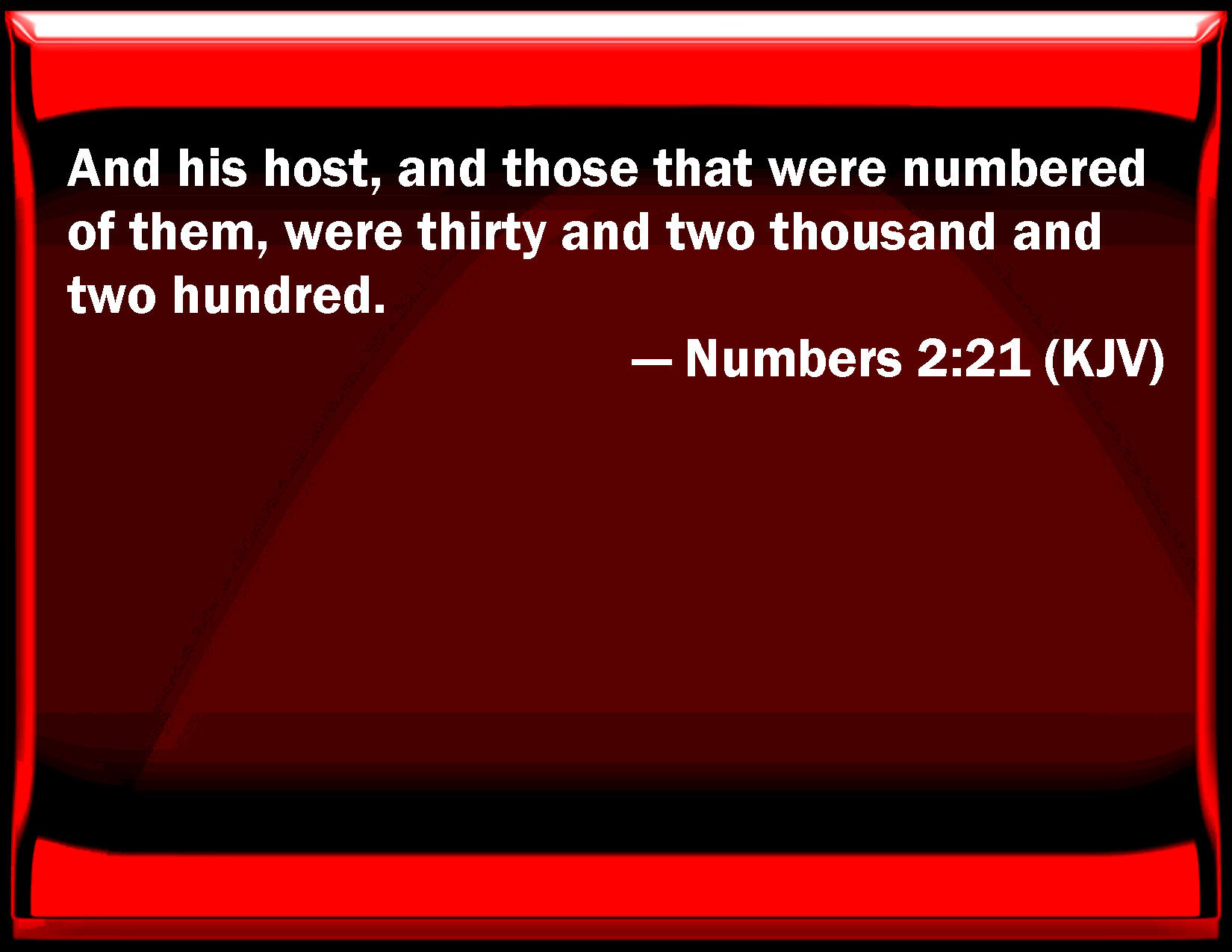 Numbers 2:21 And his host, and those that were numbered of them, were ...