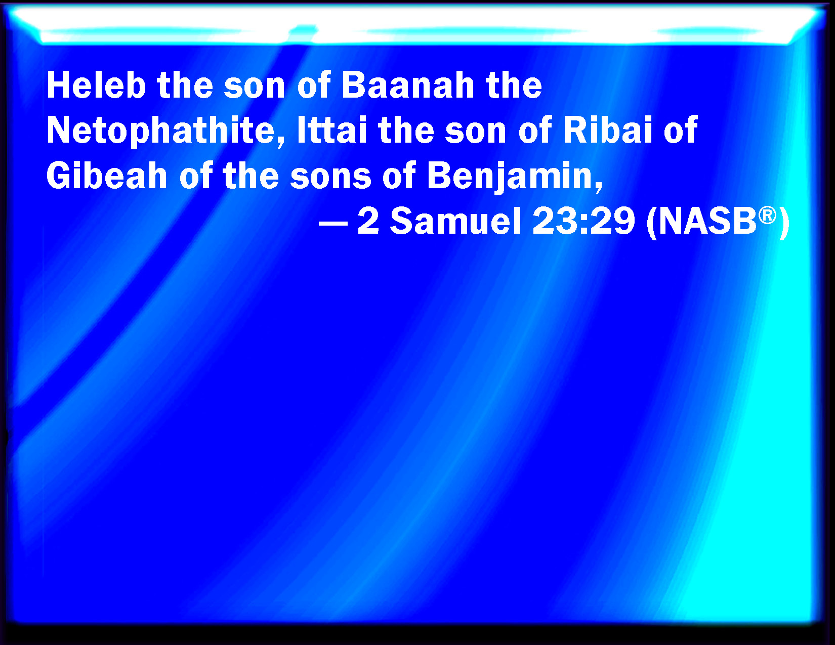 2 Samuel 23:29 Heleb the son of Baanah, a Netophathite, Ittai the son ...