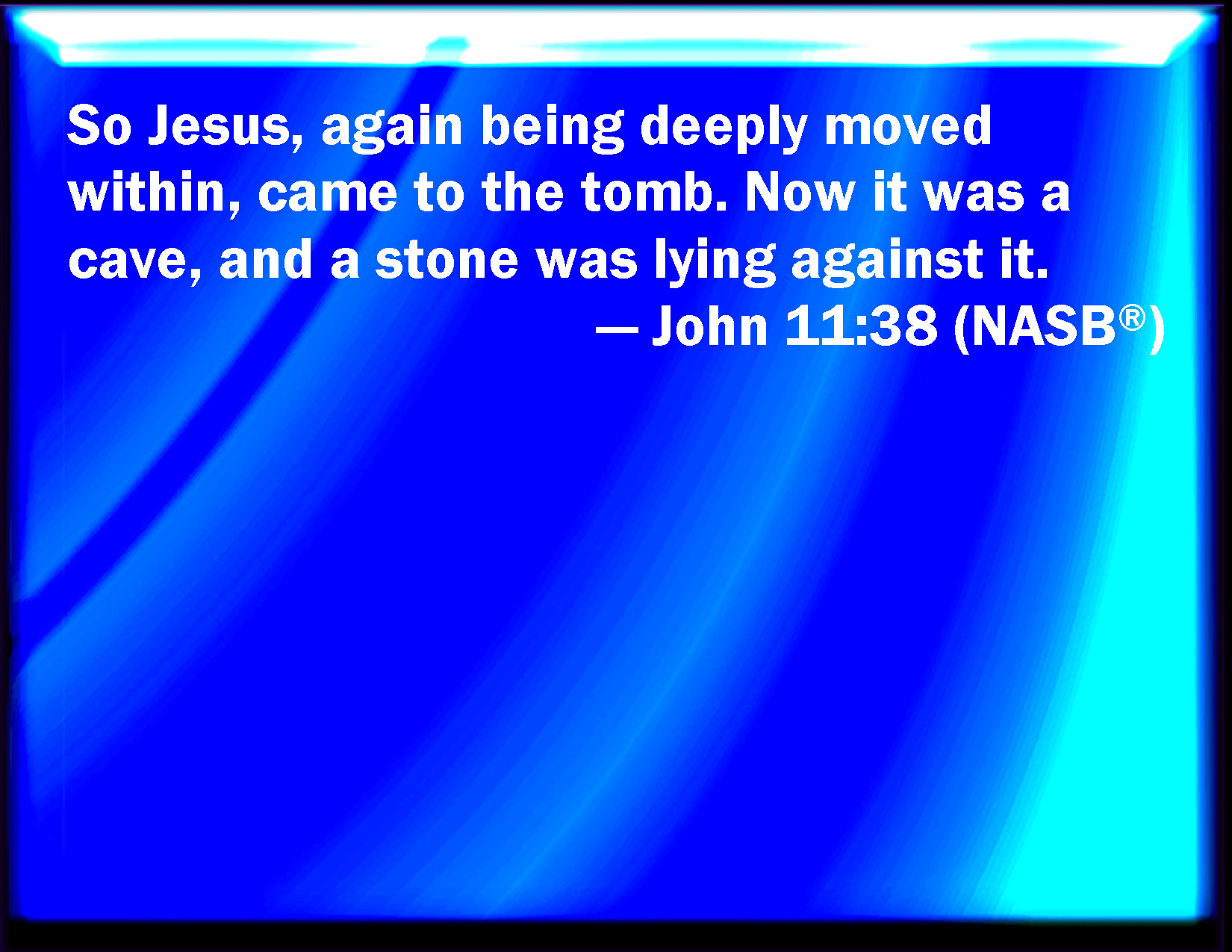 John 11:38 Jesus therefore again groaning in himself comes to the grave ...