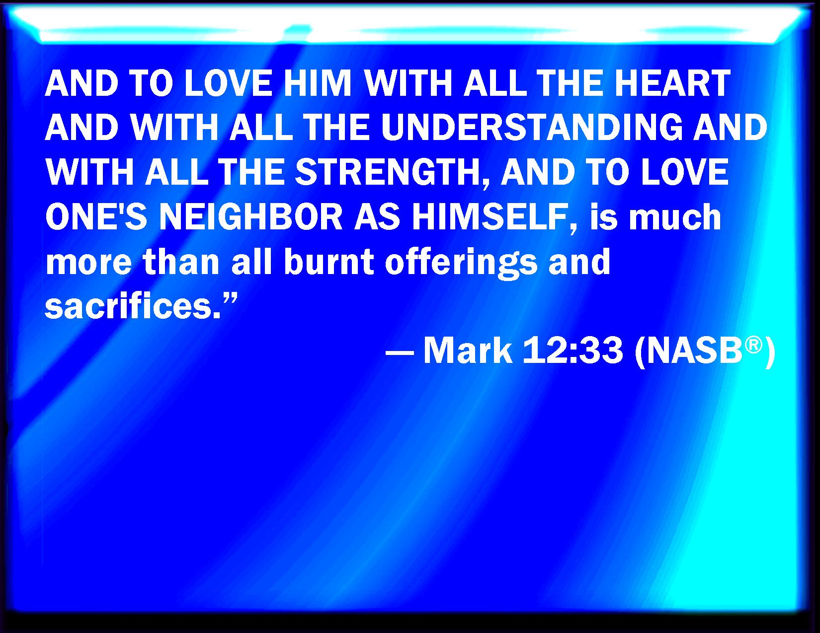 Mark 12:33 And to love him with all the heart, and with all the ...