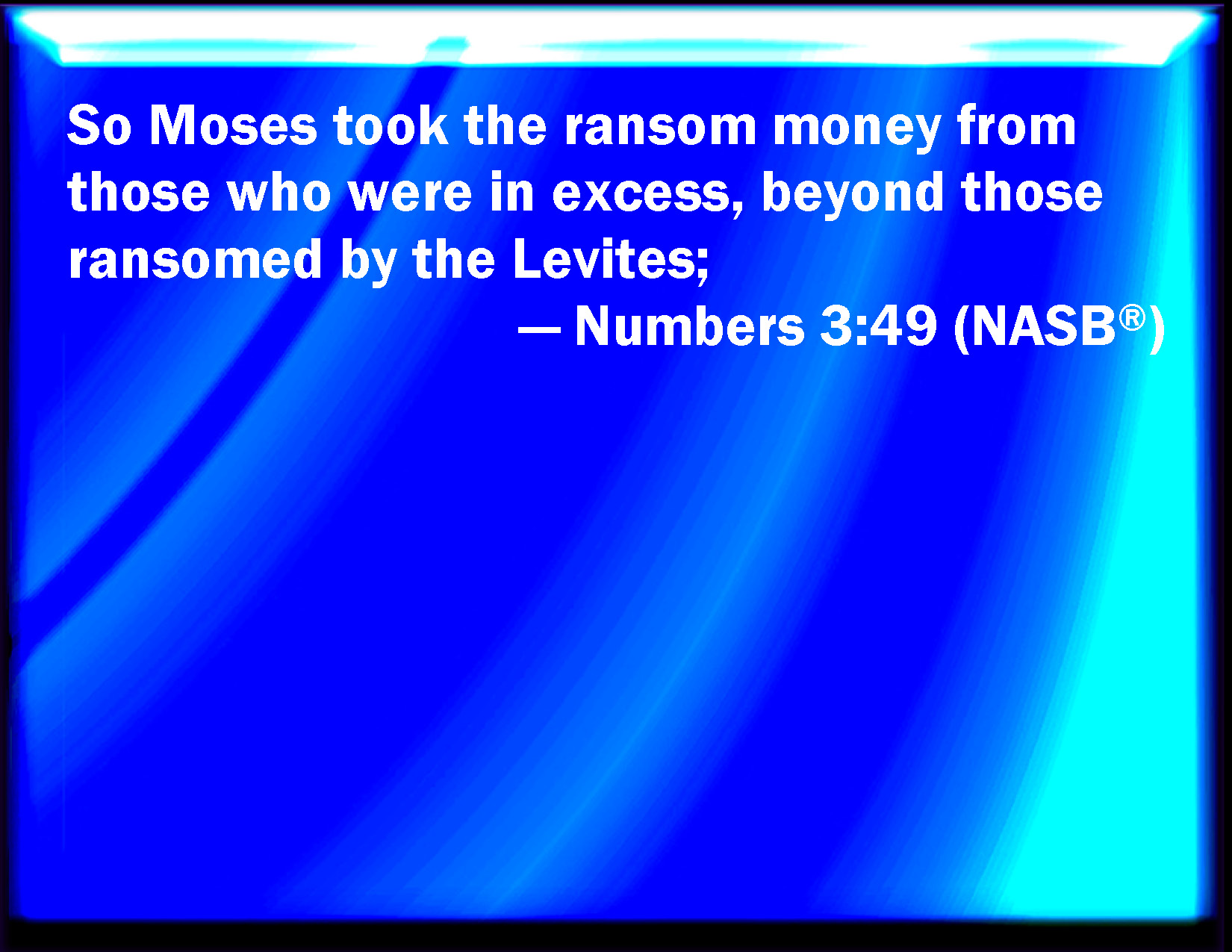 Numbers 3:49 And Moses took the redemption money of them that were over ...