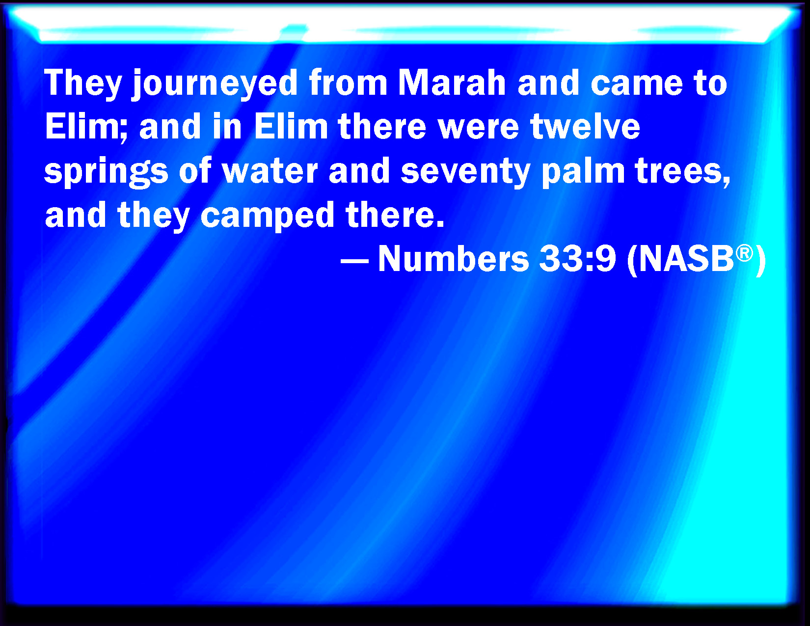 Numbers 33:9 And they removed from Marah, and came to Elim: and in Elim ...